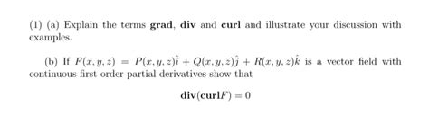 Solved 1 A Explain The Terms Grad Div And Curl And Chegg Com