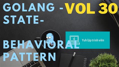 Vol Behavioral Pattern State Golang Nh P M N C B N Youtube