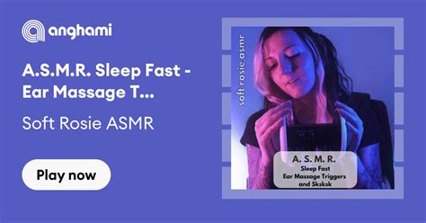 Soft Rosie ASMR - A.S.M.R. Sleep Fast - Ear Massage Triggers and Sksksk ...