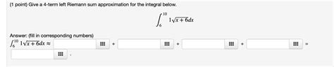 Solved 1 Point Give A 4 Term Left Riemann Sum Chegg