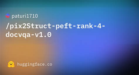 Paturi1710pix2struct Peft Rank 4 Docvqa V10 · Hugging Face
