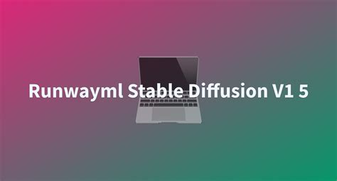 Runwayml Stable Diffusion V1 5 A Hugging Face Space By Kanonnn