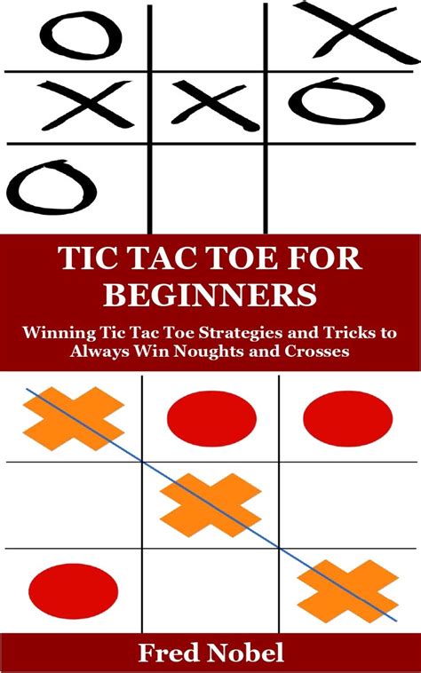 Tic Tac Toe For Beginners Winning Tic Tac Toe Strategies And Tricks To