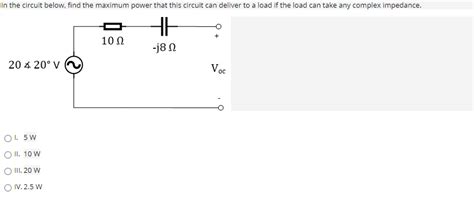 Solved In The Circuit Below Find The Maximum Power That Chegg