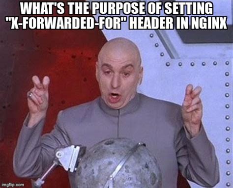 Meme Overflow On Twitter Whats The Purpose Of Setting X Forwarded For Header In Nginx