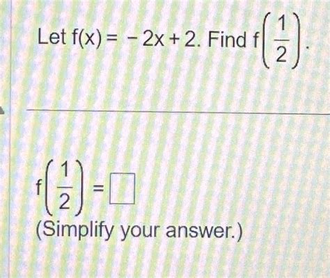solved let f x 2x 2 ﻿find f 12 f 12 simplify your