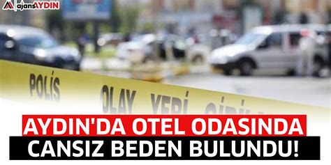 Aydın da otel odasında bir kişi ölü bulundu