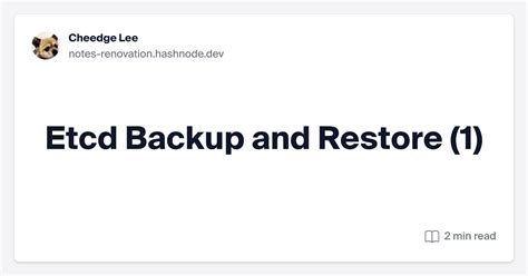 etcd backup and restore 1 1 backup etcd by cheedge lee dec