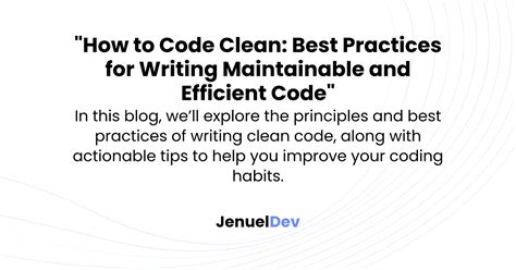 How To Code Clean Best Practices For Writing Maintainable And Efficient Code