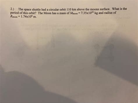 Solved 2 The Space Shuttle Had A Circular Orbit 110 Km