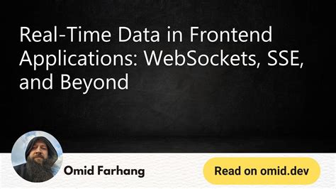 Real Time Data In Frontend Applications Websockets Sse And Beyond Omid Farhang