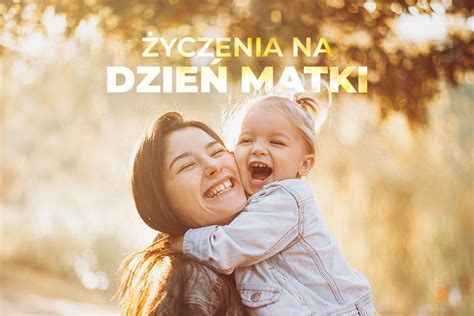 Najlepsze życzenia Na Dzień Matki Wierszyki Dla Mam