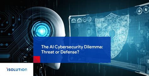 Isolution On Linkedin The Ai Cybersecurity Dilemma Threat Or Defense