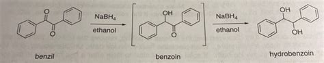 Solved Oh Oh Nabh Nabh4 Ethanol Ethanol Oh Benzil Benzoin