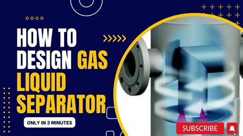 Design Of Gas Liquid Separator Youtube