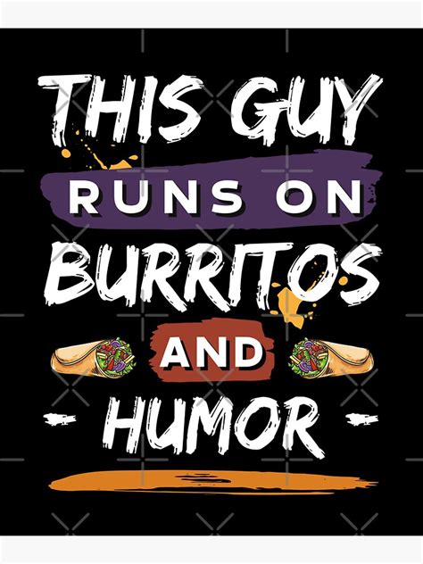 This Guy Runs On Burritos And Humor Burrito Lover Funny Guy Sticker
