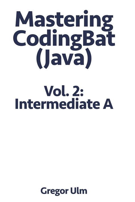Amazon Mastering CodingBat Java Vol 2 Intermediate A EBook