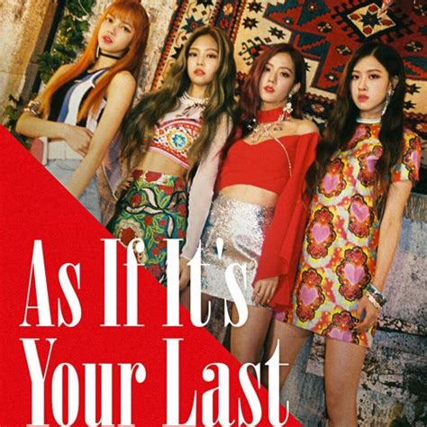 Stream Cover Blackpink 블랙핑크 마지막처럼 As If Its Your Last By Sica