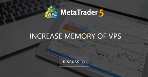 Increase Memory Of Vps Metatrader 4 General Mql5 Programming Forum