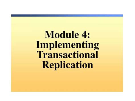 Ppt Module 4 Implementing Transactional Replication Powerpoint