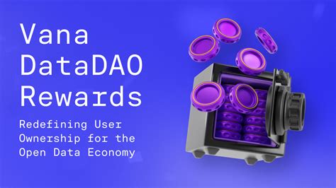 Vana Datadao Rewards Redefining User Ownership For The Open Data Economy