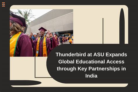 Thunderbird At Asu Expands Global Educational Access Future Education Magazine