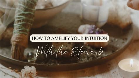 How To Amplify Your Intuition With The Elements