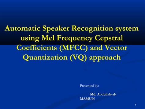 automatic speaker recognition system using mfcc and vq approach ppt