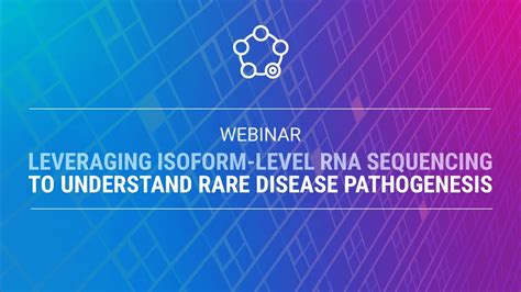 Leveraging Isoform Level Rna Sequencing To Understand Rare Disease Pathogenesis Youtube