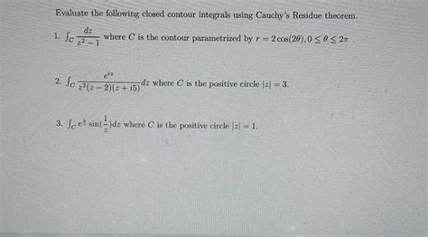 solved evaluate the following closed contour integrals using