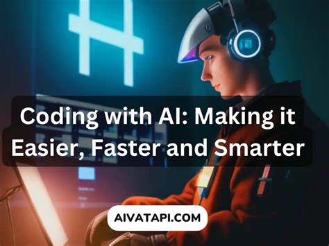 Coding with AI: Making it Easier, Faster and Smarter - AI VATAPI