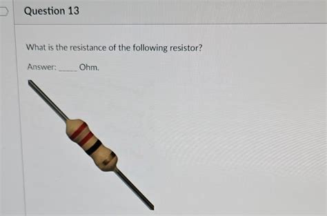 What Is The Resistance Of The Following Resistor Chegg Com