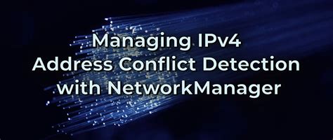 Managing Ipv4 Address Conflict Detection With Networkmanager Fedora