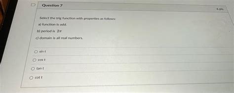 Solved Select The Trig Function With Properties As Follows Chegg