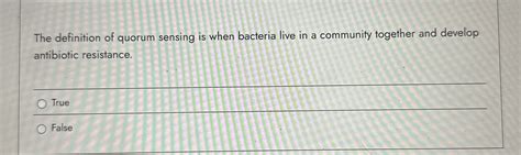 Solved The Definition Of Quorum Sensing Is When Bacteria