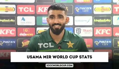 Usama Mir World Cup Stats 2023 Career Age Wickets Best Bowling
