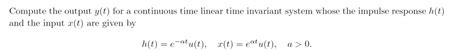 Solved Compute The Output Y T For A Continuous Time Linear Chegg Com