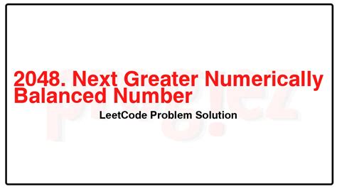 2048 Next Greater Numerically Balanced Number Leetcode Solution Progiez