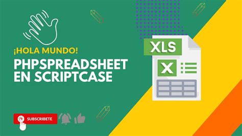 👋¡hola Mundo Con Phpspreadsheet En Scriptcase 🚀 Youtube