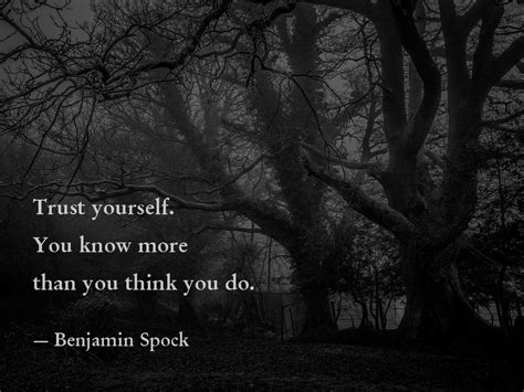 Trust Yourself You Know More Than You Think You Do —benjamin Spock
