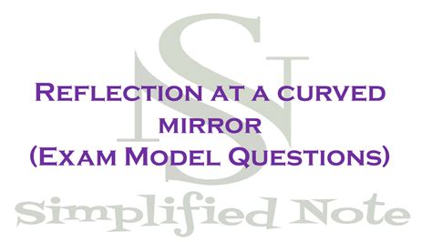 Reflection At A Curved Mirror Exam Model Questions Simplified Note