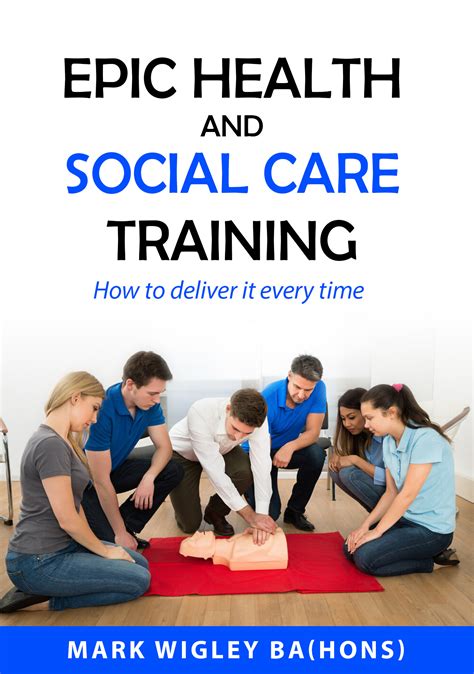 How To Deliver Epic Health And Social Care Training