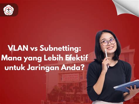 Vlan Vs Subnetting Mana Yang Lebih Efektif Untuk Jaringan Anda Uti Ttis