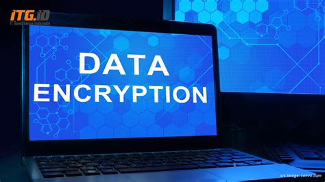 Mengapa Enkripsi Data Penting Berguna Melindungi Informasi Anda Itgid It Governance Indonesia