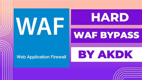 Hard Waf Bypass By Akdk Youtube
