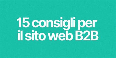 Consigli Per Creare Un Sito Web Aziendale B B