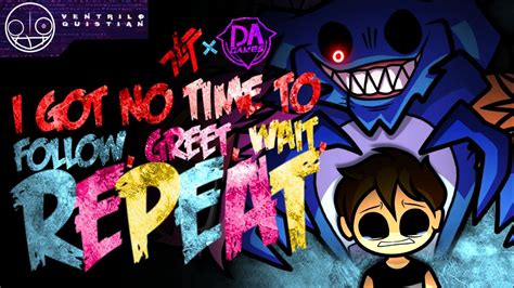 MASHUP Living Tombstone DAGames I Got No Time Follow Greet Wait