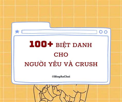 100 Biệt Danh Hay Cho Người Yêu Và Crush Trend Không Bao Giờ Cũ