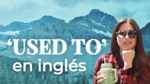 Diferencia entre BE USED TO GET USED TO y USED TO en inglés