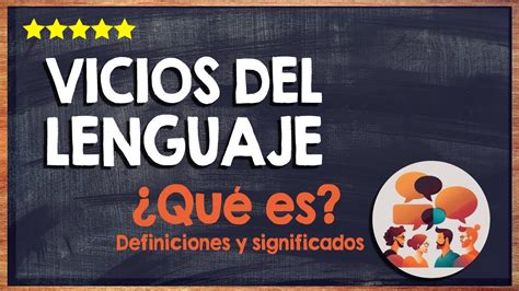 Qué son los vicios del lenguaje Definición tipos causas y